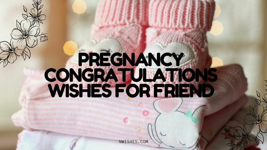 Pregnancy Congratulations Wishes: Heartwarming Messages for Friends!